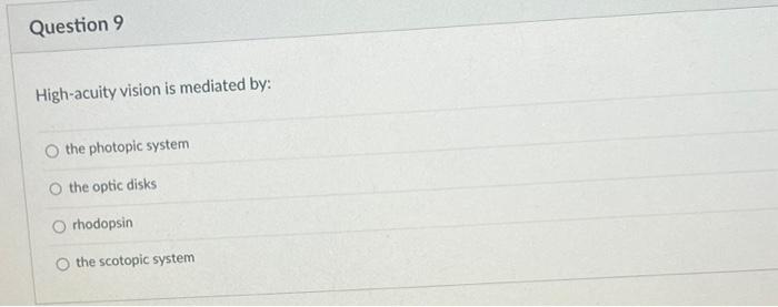 Solved Question 9 High-acuity vision is mediated by: the | Chegg.com