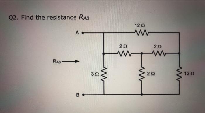 Solved Q2. Find the resistance RAB 12Ω A 2Ω 2Ω W RAB 3 Ω 2 Ω | Chegg.com