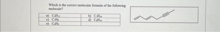 Solved Which Is The Correct Molecular Formula Of The