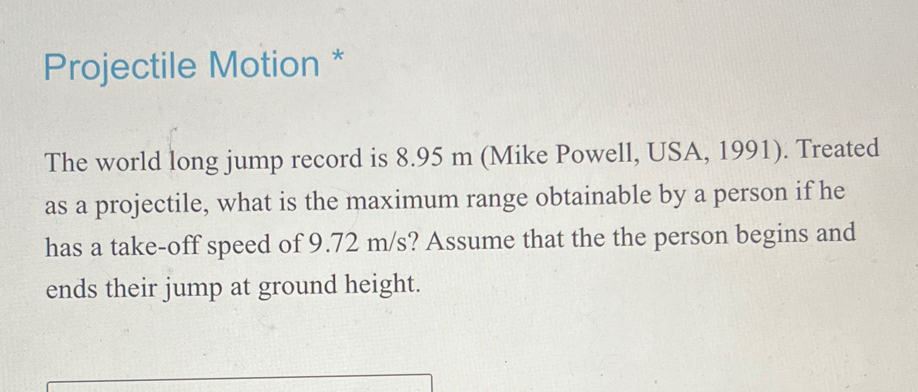 Solved Projectile Motion *The world long jump record is | Chegg.com