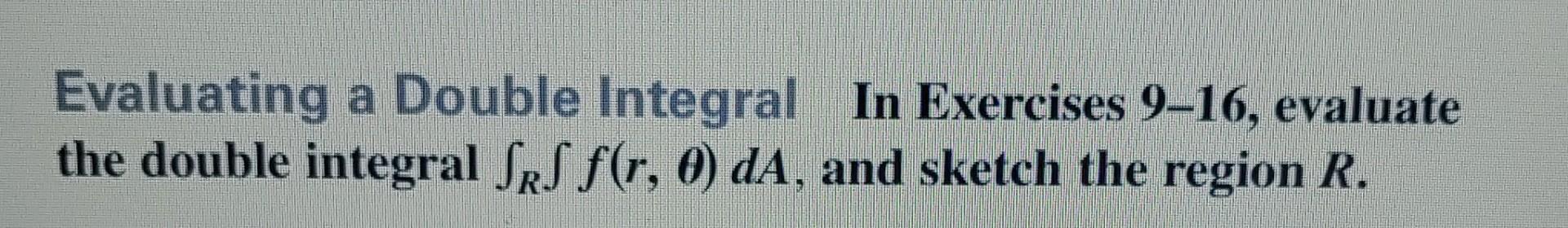 Solved Evaluating a Double Integral In Exercises 9-16, | Chegg.com