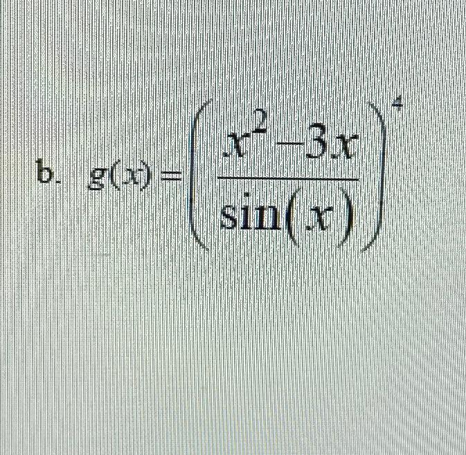 Solved g(x)=(sin(x)x2−3x)4g(x)=(sin(x)x2−3x) | Chegg.com