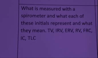 Solved What is measured with a spirometer and what each of | Chegg.com