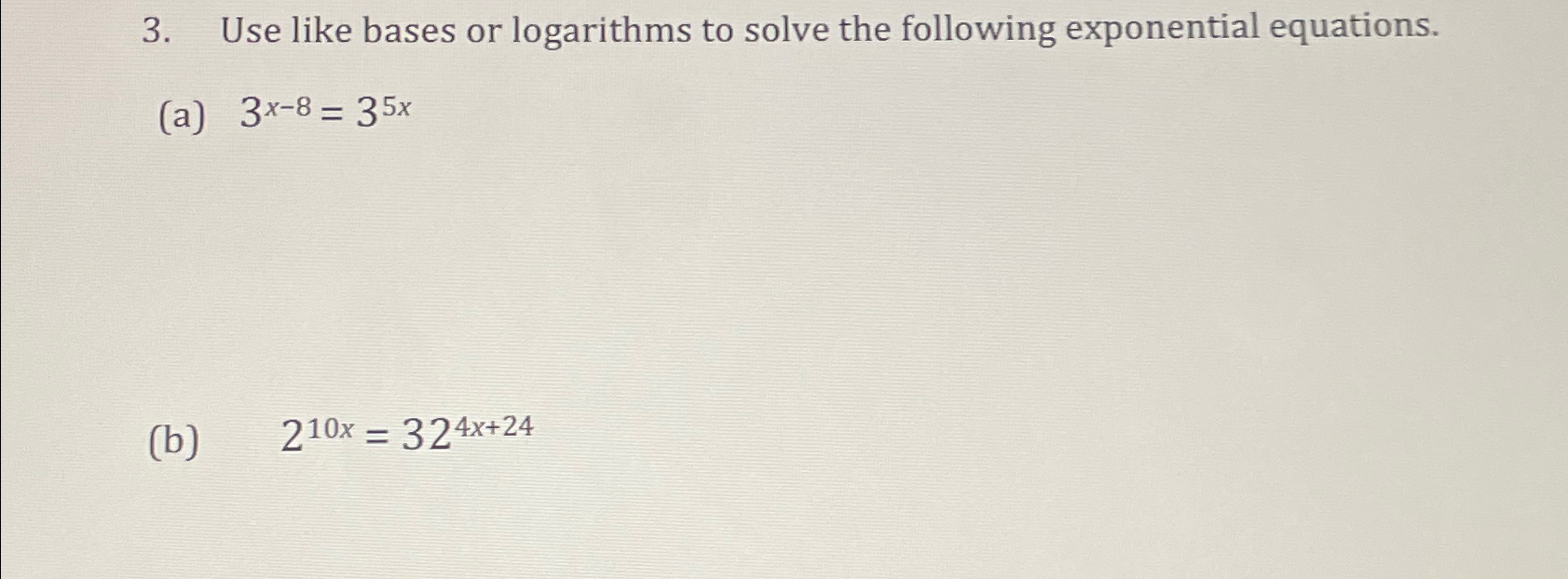 Solved Use like bases or logarithms to solve the following | Chegg.com