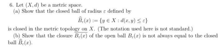 Solved 6. Let (X,d) be a metric space. (a) Show that the | Chegg.com