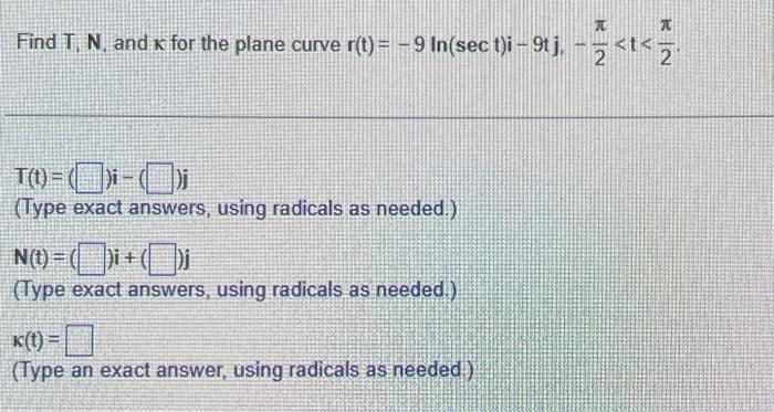 Solved Find T,N, and k for the plane curve | Chegg.com