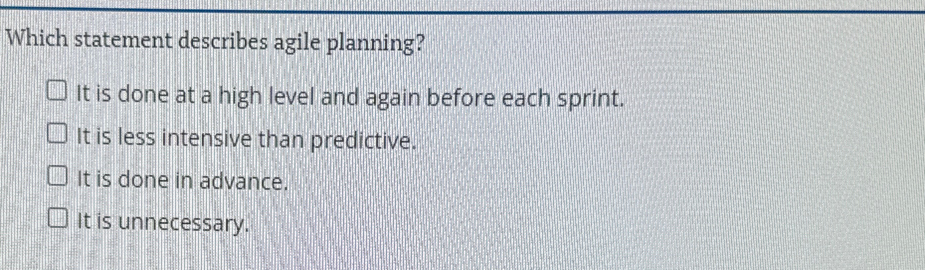 Solved Which statement describes agile planning?It is done | Chegg.com