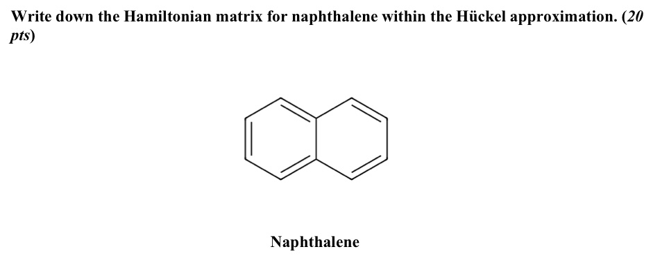 Solved Write down the Hamiltonian matrix for naphthalene | Chegg.com