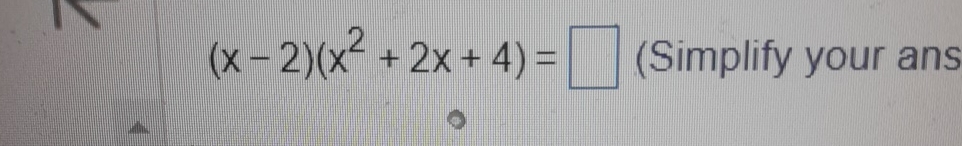 Solved (x-2)(x2+2x+4)=, (Simplify your ans | Chegg.com