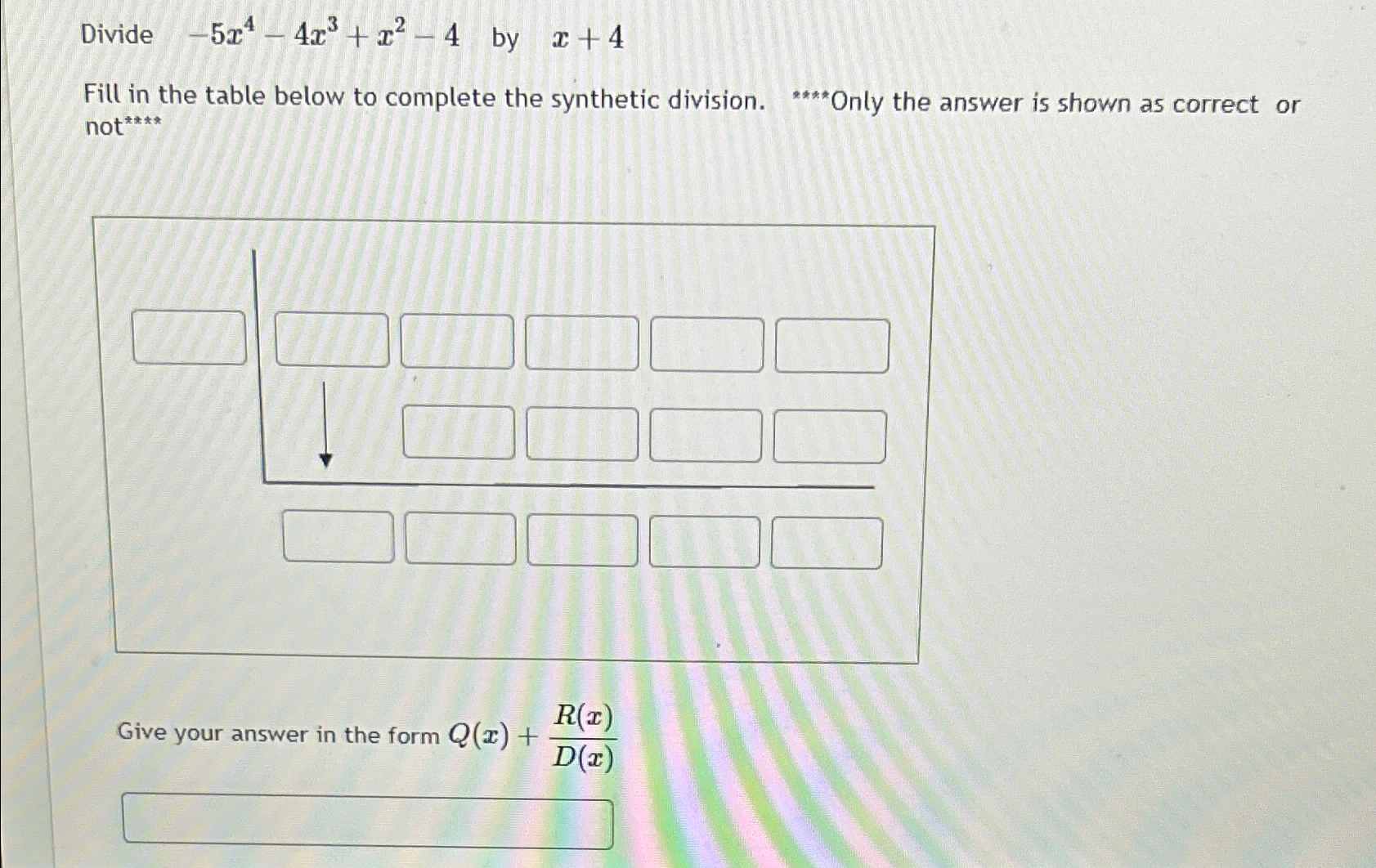 Solved Divide -5x4-4x3+x2-4 ﻿by x+4Fill in the table below | Chegg.com