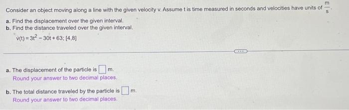 Solved Consider an object moving along a line with the given | Chegg.com