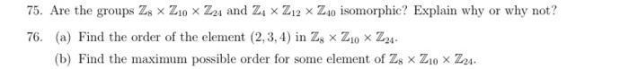 Solved 75. Are the groups Z8×Z10×Z24 and Z4×Z12×Z40 | Chegg.com