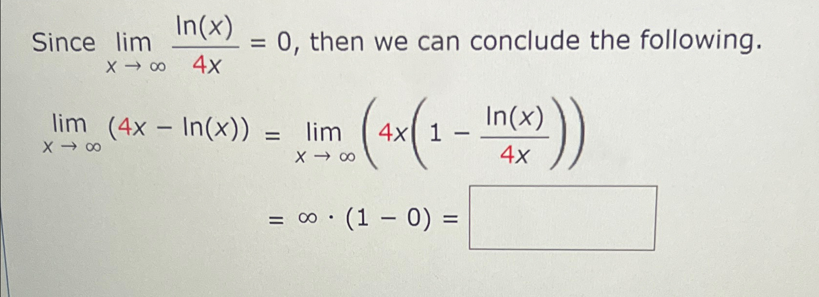 Solved Since limx→∞ln(x)4x=0, ﻿then we can conclude the | Chegg.com