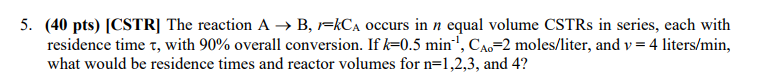 Solved (40 ﻿pts) [CSTR] ﻿The reaction A→B,r=kCA ﻿occurs in n | Chegg.com