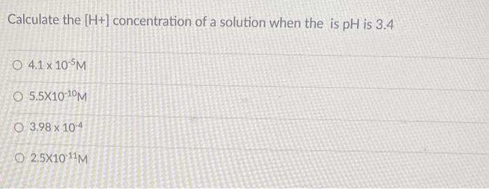 Solved Calculate the [H+] concentration of a solution when | Chegg.com