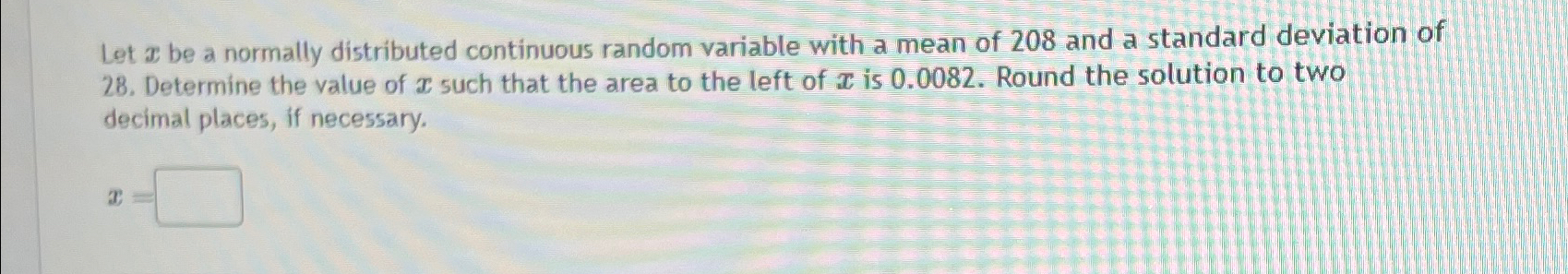 Solved Let x ﻿be a normally distributed continuous random | Chegg.com