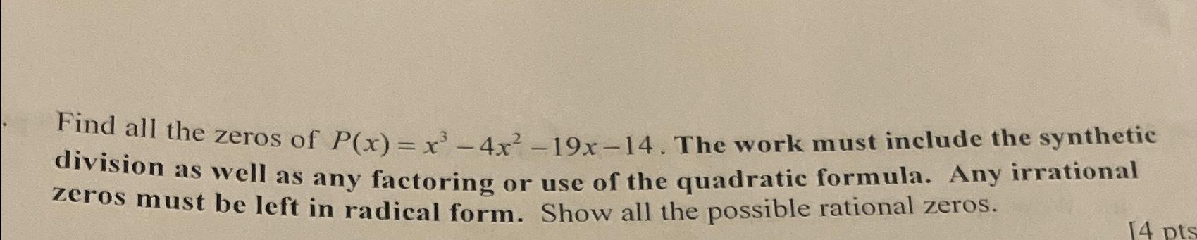 Solved Find all the zeros of P(x)=x3-4x2-19x-14. ﻿The work | Chegg.com