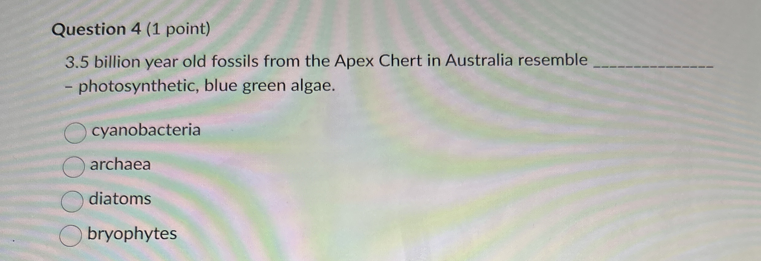 Solved Question 4 (1 ﻿point)3.5 ﻿billion year old fossils | Chegg.com