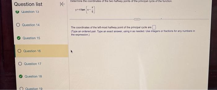 Solved Question list Question 13 y=4tan(x−6π) Question 14 | Chegg.com