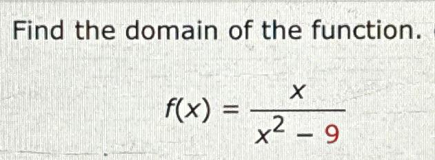 Solved Find the domain of the function.f(x)=xx2-9 | Chegg.com