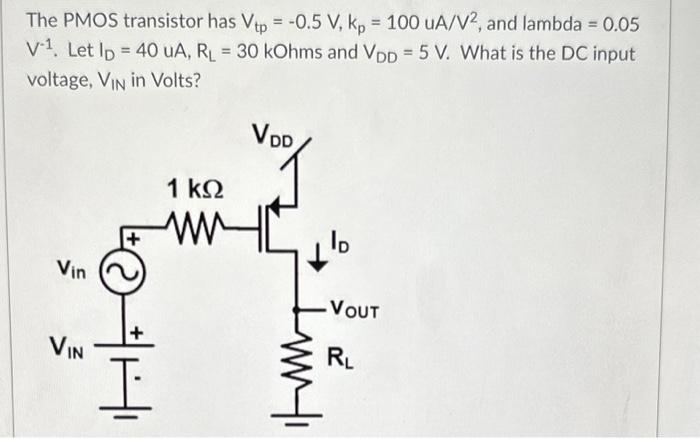 Solved The PMOS transistor has Vtp=−0.5 V,kp=100uA/V2, and | Chegg.com