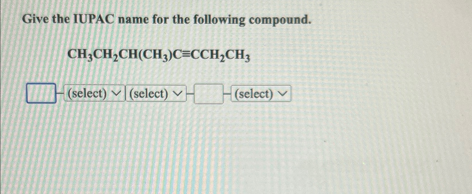 Solved Give the IUPAC name for the following | Chegg.com
