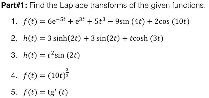 Solved Part#1: Find the Laplace transforms of the given | Chegg.com