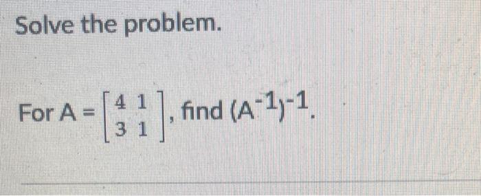 Solved Solve the problem. For A=[4311] | Chegg.com