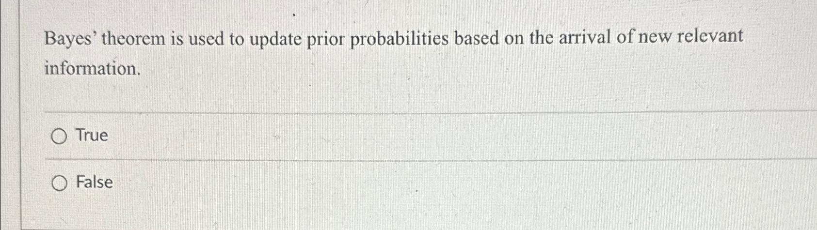 Solved Bayes' theorem is used to update prior probabilities | Chegg.com