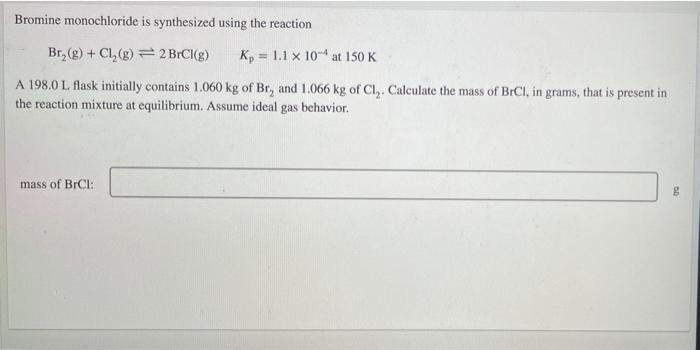 Solved Bromine monochloride is synthesized using the | Chegg.com