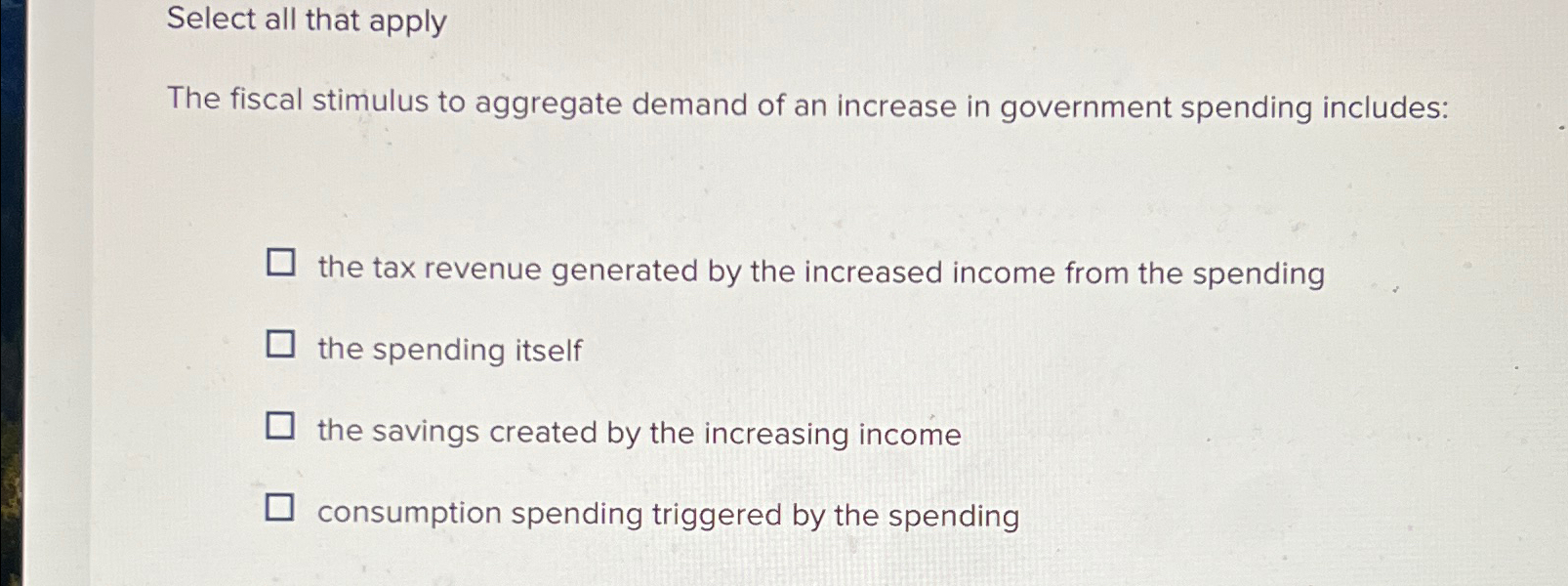 Solved Select all that applyThe fiscal stimulus to aggregate | Chegg.com