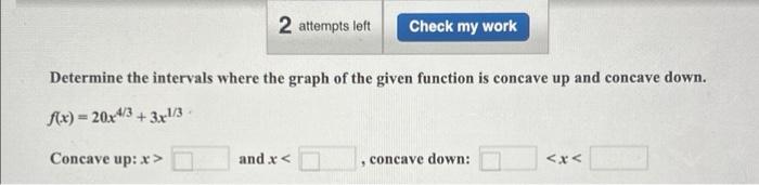 Solved 2 attempts left Concave up: x> Determine the | Chegg.com