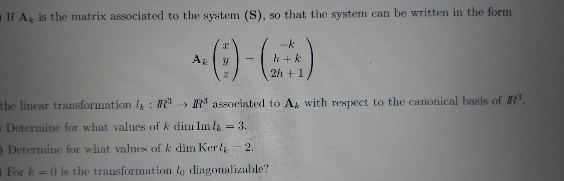 Solved If Ak is the matrix associated to the system (S), so | Chegg.com