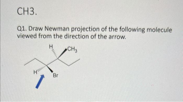 Solved Q1. Draw Newman projection of the following molecule | Chegg.com