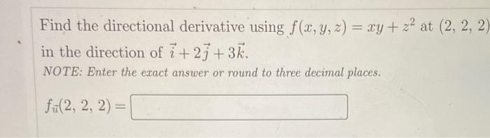 Solved Find the directional derivative using f(x,y,z)=xy+z2 | Chegg.com