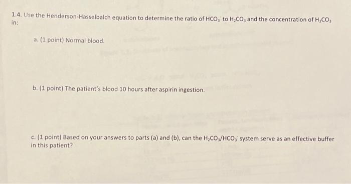 Solved 1.4. Use the Henderson-Hasselbalch equation to | Chegg.com