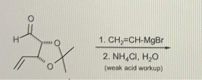 Solved 1. CH2=CH-MgBr ox 구 2. NHACI, H2O (weak acid workup) | Chegg.com