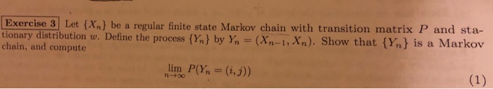 Solved Exercise 3 Let (Xn} be a regular finite state Markov | Chegg.com