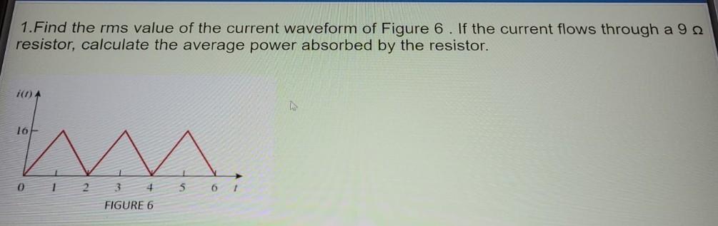 Solved 1. Find the rms value of the current waveform of | Chegg.com