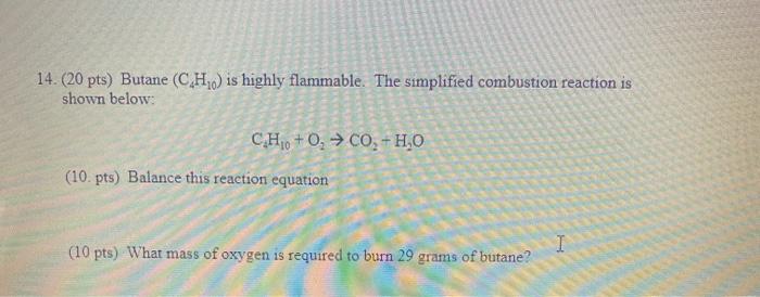 Solved 14. (20 pts) Butane (CH) is highly flammable. The | Chegg.com