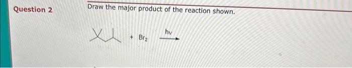 Solved Draw the major product of the reaction shown. \[ | Chegg.com