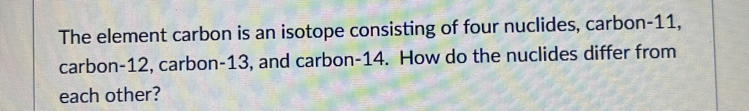 Solved The element carbon The element carbon is an isotope | Chegg.com