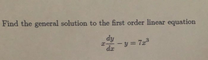 Solved Find the general solution to the first order linear | Chegg.com