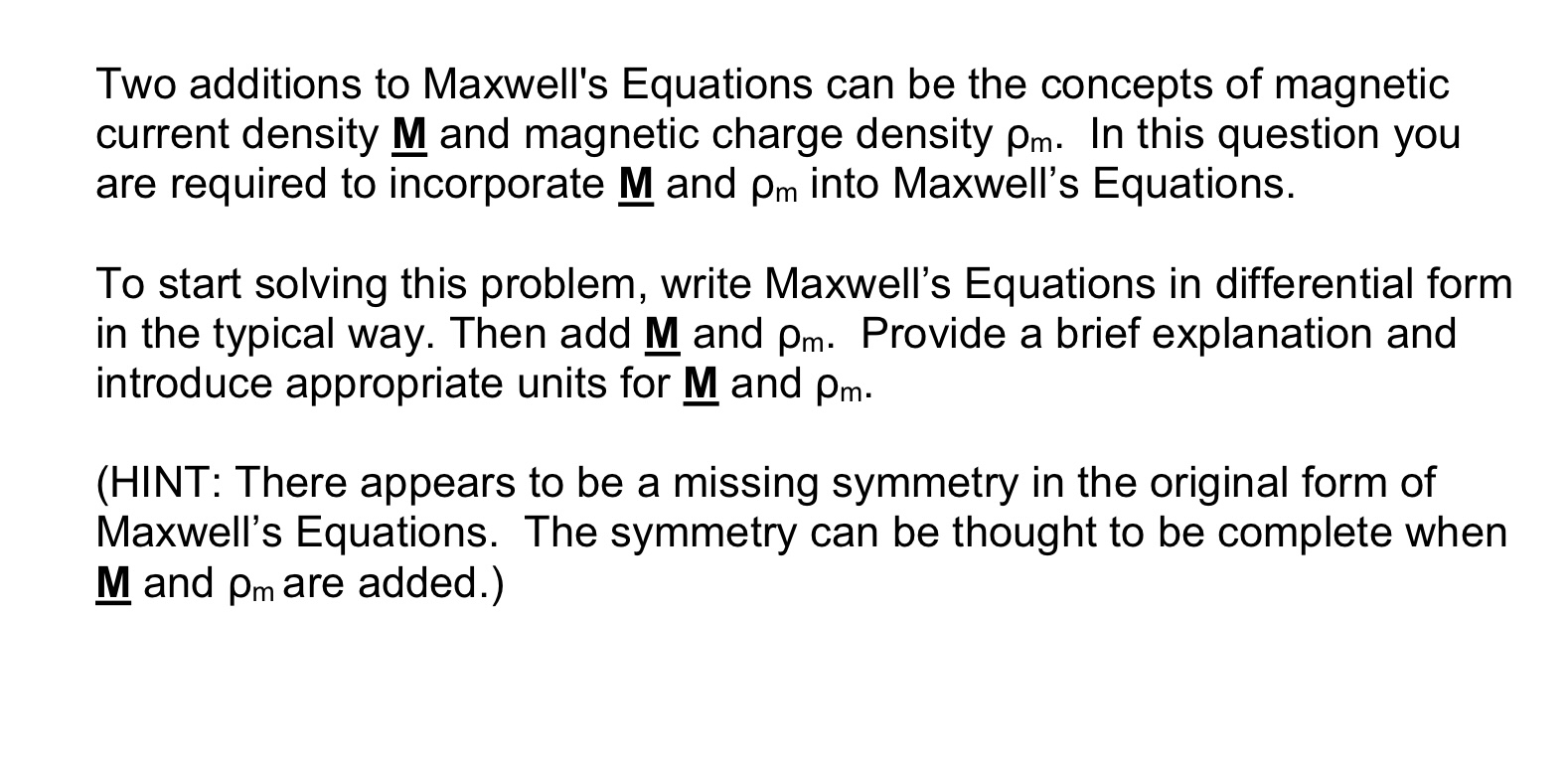 Solved Two additions to Maxwell's Equations can be the | Chegg.com