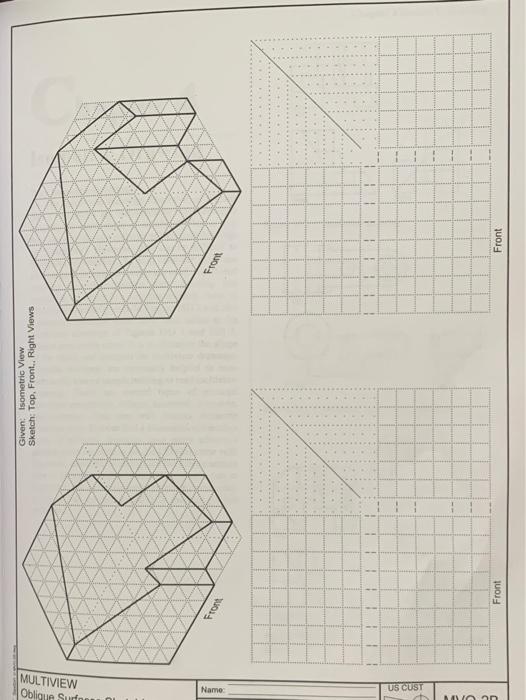 Solved Given: Isometric View Sketch: Top, Front & Right | Chegg.com Solved Given: Isometric View Sketch: Top, Front & Right | Chegg.com