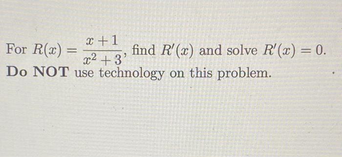 Solved For R(x)=x2+3x+1, find R′(x) and solve R′(x)=0. Do | Chegg.com