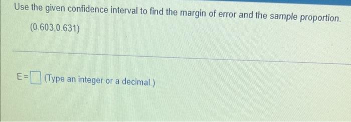 Solved Use the given confidence interval to find the margin | Chegg.com