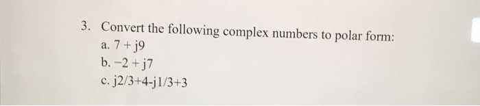 Solved 3. Convert the following complex numbers to polar | Chegg.com Solved 3. Convert the following complex numbers to polar | Chegg.com