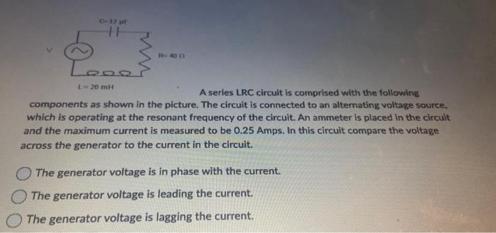 Solved A series LRC circuit is comprised with the following | Chegg.com
