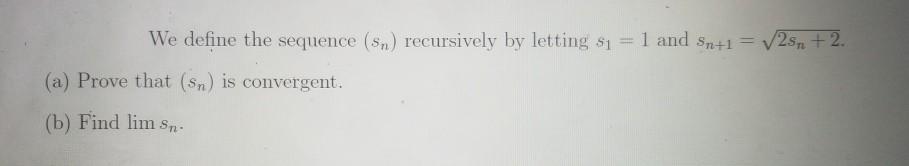 Solved We define the sequence (sn) recursively by letting $1 | Chegg.com